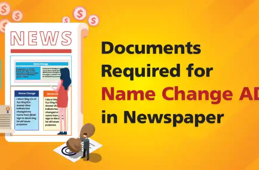 Documents Required For Name Change Ad In Newspapers