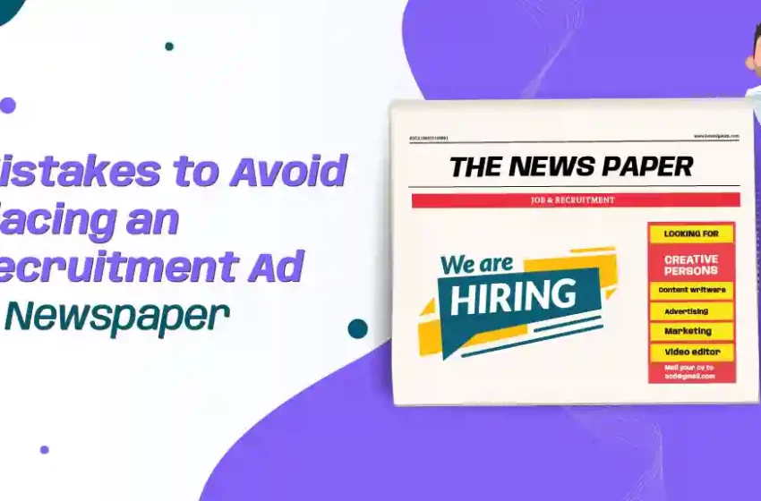 Mistakes to Avoid Placing an Recruitment ad in Newspaper
