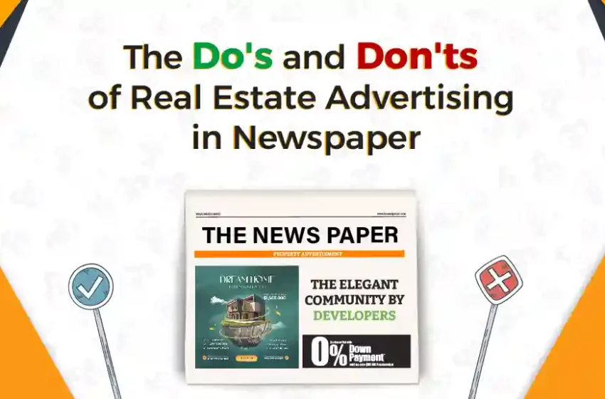 Real Estate Advertising in Newspaper: Dos and Don'ts for Success