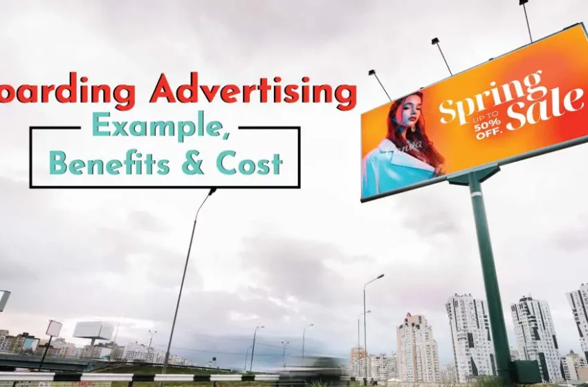 Hoarding Advertising: Example, Benefits and Cost